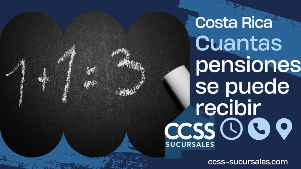 ¿Cuántas Pensiones Puede Tener Una Persona En Costa Rica? | Sucursales CCSS